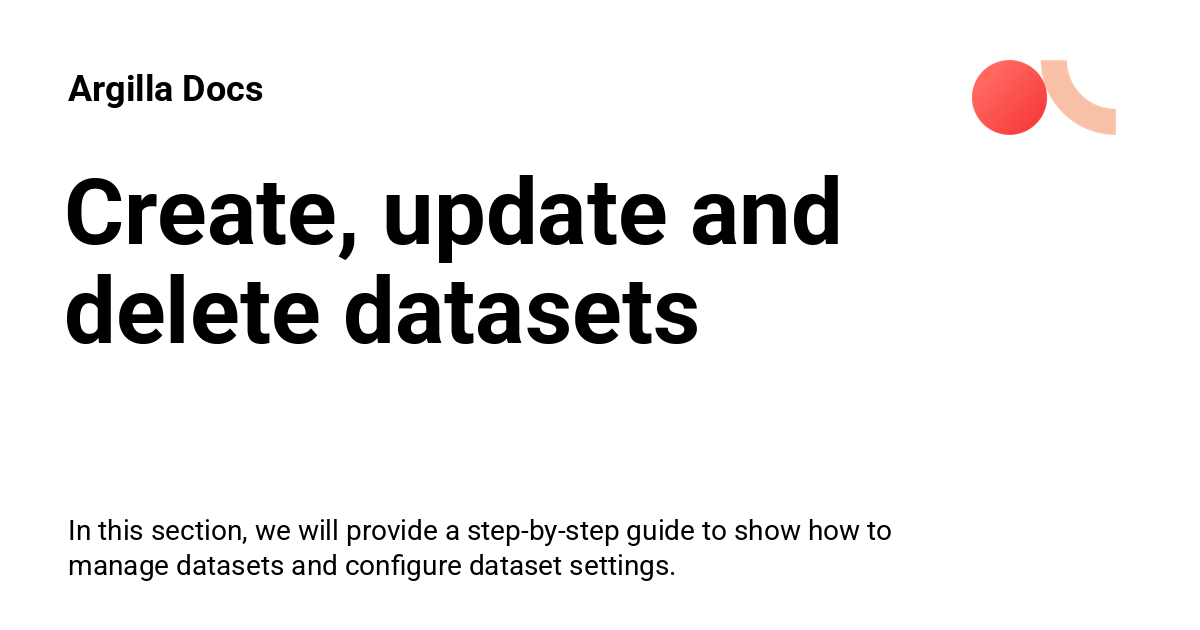 Create, update and delete datasets - Argilla Docs