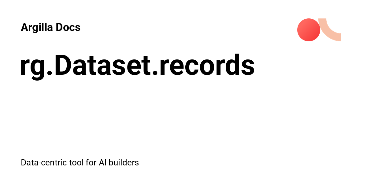rg.Dataset.records - Argilla Docs
