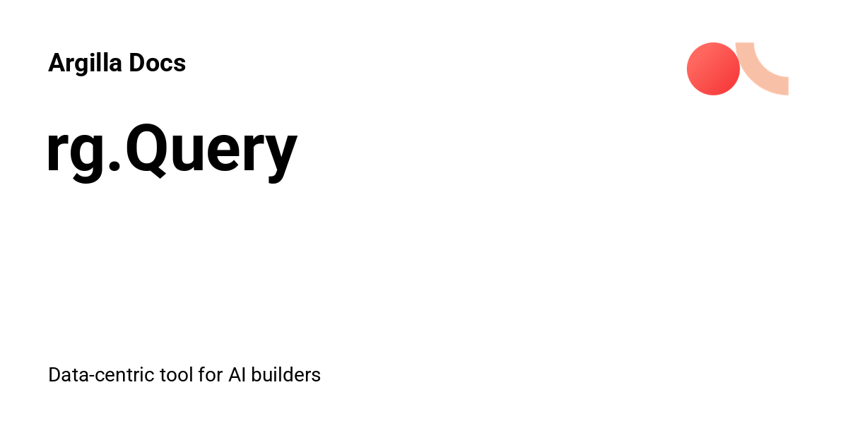 rg.Query - Argilla Docs