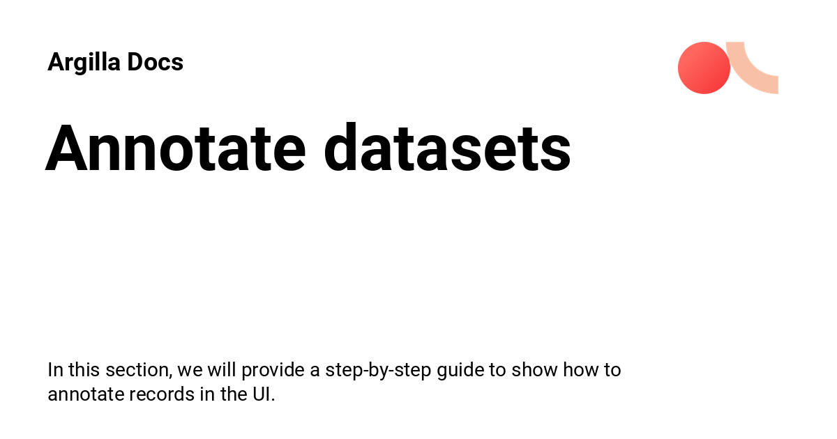Annotate datasets - Argilla Docs